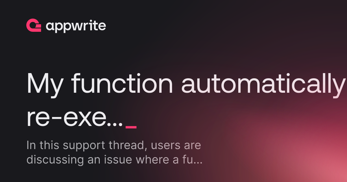 My Function Automatically Re Executed After Failed Timeout Threads Appwrite
